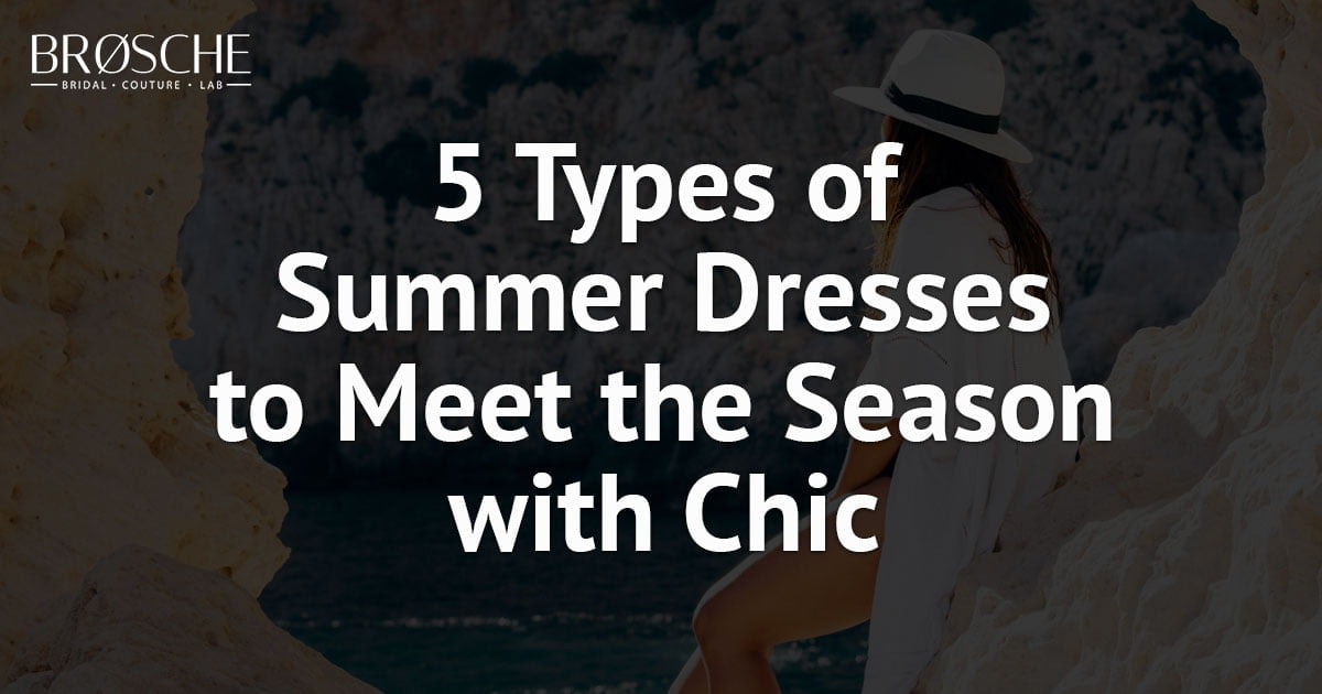 Types Of Summer Dresses To Meet The Season With Chic – 3rd Floor Tailors